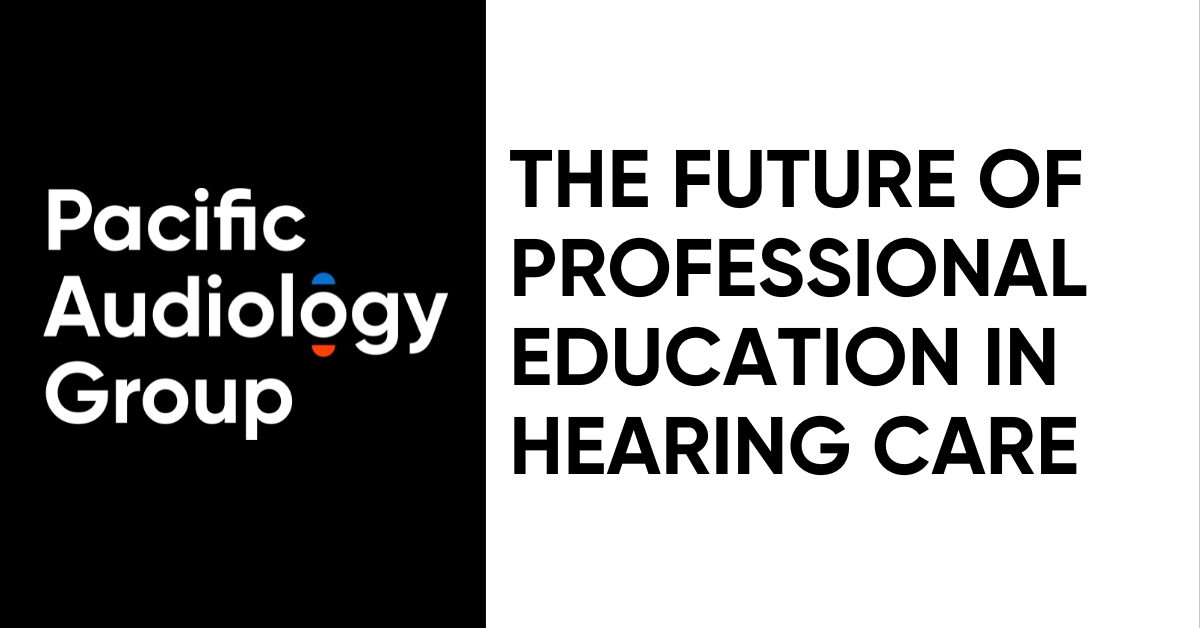 Continuing Education for Audiology | Pacific Audiology Group